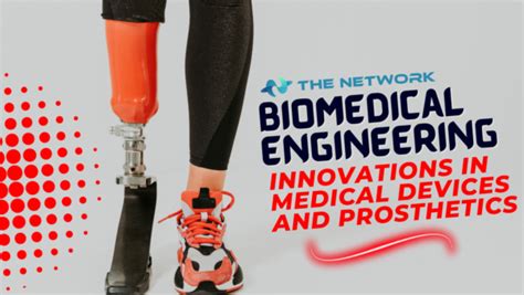 Biomedical Engineering Innovations In Medical Devices And Prosthetics The Network