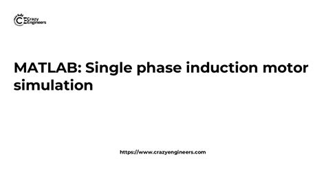 Matlab Single Phase Induction Motor Simulation Crazyengineers