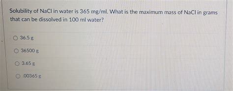 Solved Solubility Of NaCl In Water Is Mg Ml What Is The Chegg