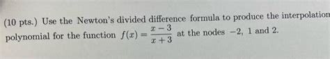 Solved 10 Pts Use The Newtons Divided Difference Formula