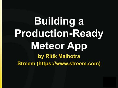 Building A Production Ready Meteor App Ppt