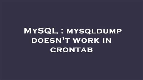 MySQL Mysqldump Doesn T Work In Crontab YouTube