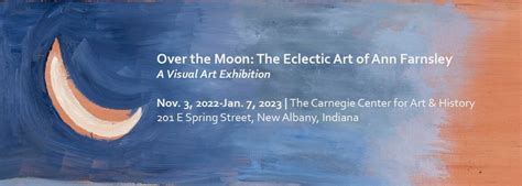 Over The Moon The Eclectic Art Of Ann Farnsley Opening Event At
