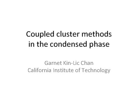 Coupled Cluster Methods In The Condensed Phase Garnet