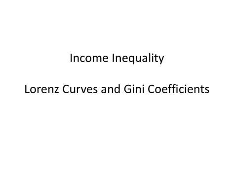 Income Inequality Lorenz Curves Gini Coefficients