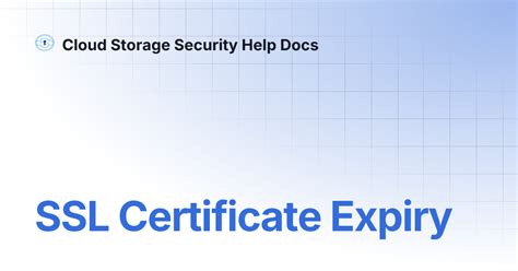 Ssl Certificate Expiry Cloud Storage Security Help Docs