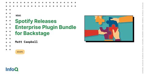 Spotify Releases Enterprise Plugin Bundle For Backstage Infoq