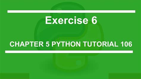 chapter 5 exercise 6 python tutorial 106 youtube