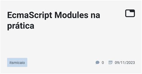 Ecmascript Modules Na Prática · Itsmicaio · Tabnews