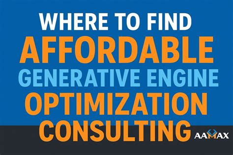 Where To Find Affordable Generative Engine Optimization Consulting Aamax