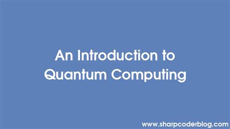 An Introduction To Quantum Computing Sharp Coder Blog
