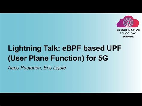 Free Video Ebpf Based User Plane Function For 5g Networks Lightning Talk From Cncf Cloud