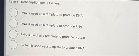 Solved Reverse Transcription Occurs When Rna Is Used As A