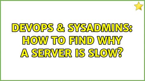 Devops And Sysadmins How To Find Why A Server Is Slow Youtube