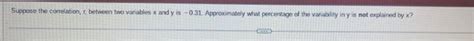 Solved Suppose The Correlation R Between Two Variables X