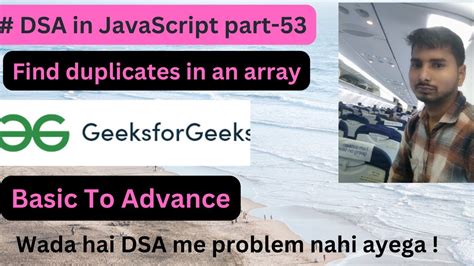 Find Duplicates In An Array Dsa In Javascript Part 53 Gfg Code With Explanation Youtube