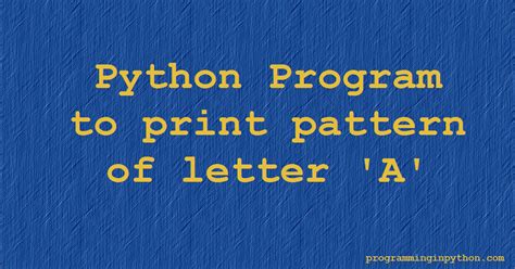 Print Pattern ‘a In Python Hello Everyone Welcome Back To By Avinash Nethala