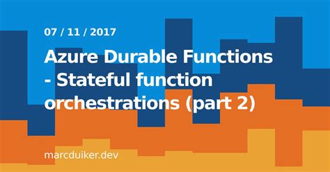 Azure Durable Functions Stateful Function Orchestrations Part 2