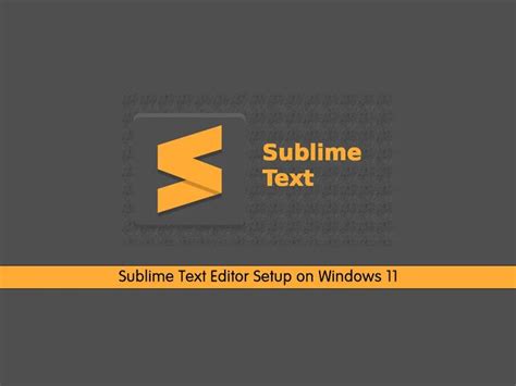 Install And Use Sublime Text Editor On Windows 11 Text Editor Markup Language Sublime