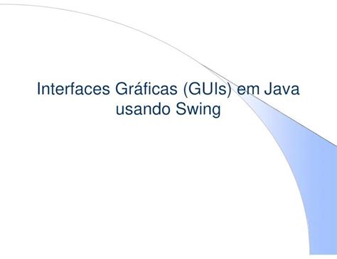 PDF Interfaces Gráficas GUIs em Java usando Swing GUI em Java