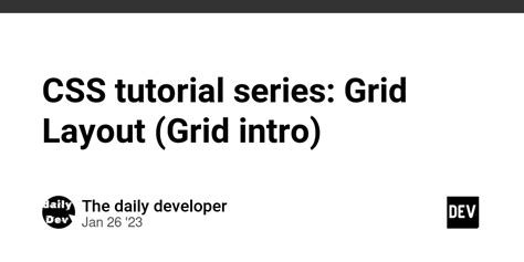 Css Tutorial Series Grid Layout Grid Intro Dev Community