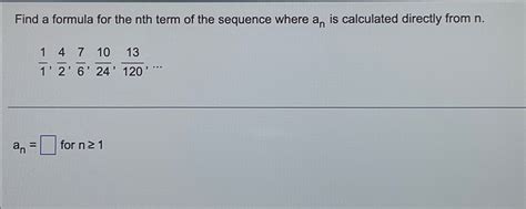 Solved Find A Formula For The Nth Term Of The Sequence Where Chegg Com