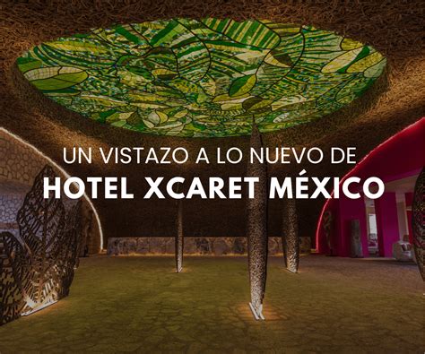 Descubre La Evolución De Hotel Xcaret México Uno De Los Mejores
