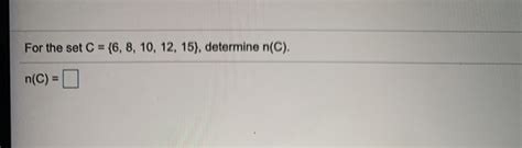 Solved For The Set C 6 8 10 12 15 Determine N C Chegg Com