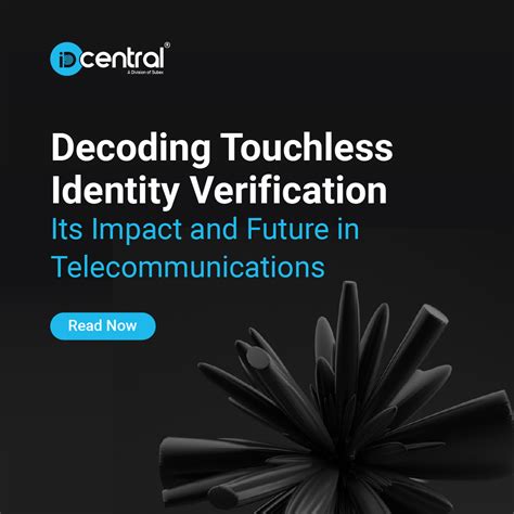 decoding touchless identity verification its impact and future in telecommunications idcentral