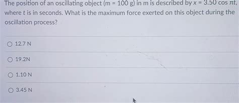 Solved The Position Of An Oscillating Object