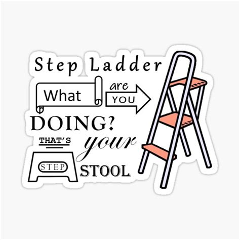 Step Ladder What Are You Doing Sticker For Sale By Nickconfused