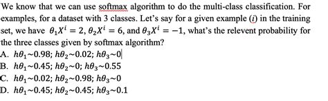 Solved We Know That We Can Use Softmax Algorithm To Do The