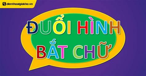 Đuổi Hình Bắt Chữ Hãy Đến Với Trò Chơi Hấp Dẫn Này Và Để Iq Của Bạn