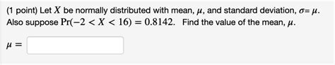 Solved 1 Point Let X Be Normally Distributed With Mean μ