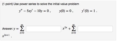 Solved 1 Point Use Power Series To Solve The Initial Value