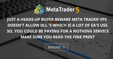 Just A Heads Up Buyer Beware Meta Trader Vps Doesnt Allow Dll S Which Is A Lot Of Eas Use So