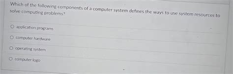 Solved Which Of The Following Components Of A Computer Chegg