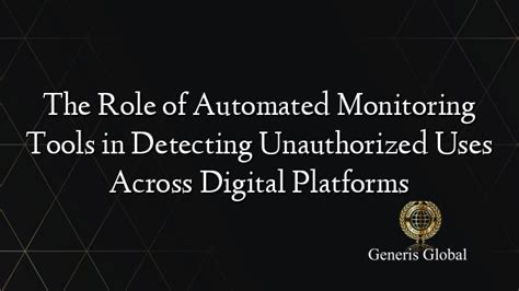 The Role Of Automated Monitoring Tools In Detecting Unauthorized Uses