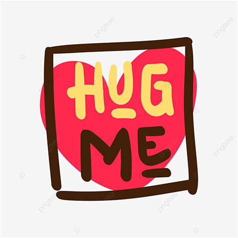 발렌타인 손으로 그리는 글자는 나를 안아 배경 심장 사랑 Png 일러스트 및 벡터 에 대한 무료 다운로드 Pngtree