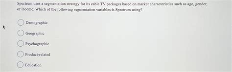 Solved Spectrum Uses A Segmentation Strategy For Its Cable