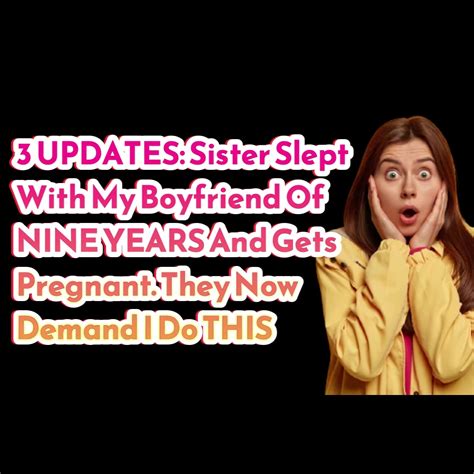 Reddit Stories 3 Updates Sister Slept With My Boyfriend Of Nine Years
