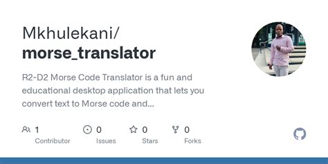 Github Mkhulekanimorsetranslator R2 D2 Morse Code Translator Is A