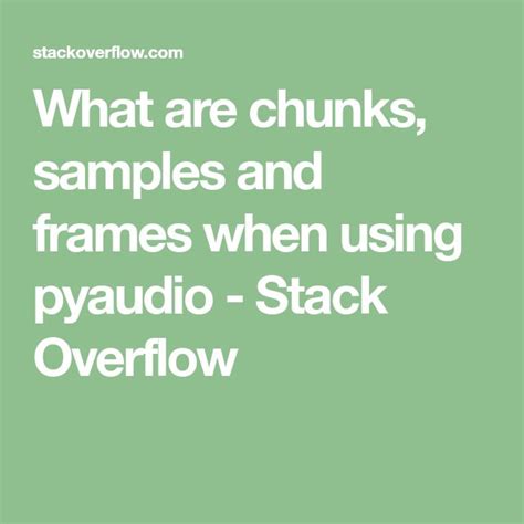 What Are Chunks Samples And Frames When Using Pyaudio Stack Overflow