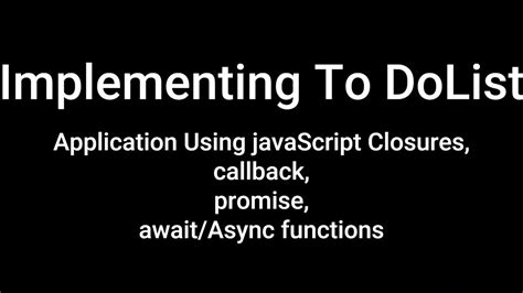 Todo List Using Js Closurescallbackpromiseasync Await Functions Youtube
