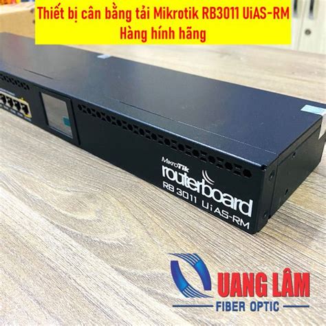 Router Cân Bằng Tải Mikrotik Rb3011 Uias Rm Công Ty Tnhh Công Nghệ Quang Lâm