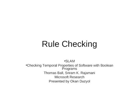 Ppt Rule Checking Slam Checking Temporal Properties Of Software With Boolean Programs Thomas