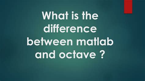 Ppt What Is The Difference Between Matlab And Octave Powerpoint Presentation Id9788358