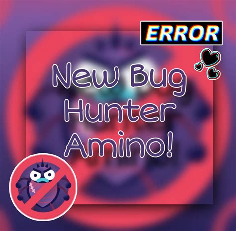 New Bug Hunter Amino Amino Members Amino
