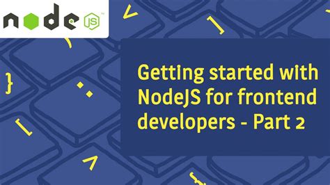 Getting Started With Nodejs For Frontend Developers Part 2 Youtube
