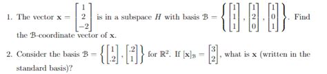 Solved 1 1 The Vector X 2 Is In A Subspace H With Basis B